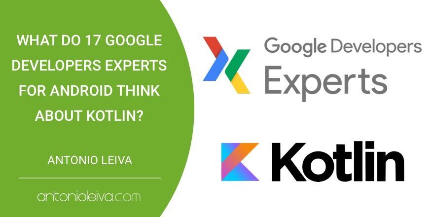 What do 17 Google Developers Experts for Android think about Kotlin? — Antonio Leiva