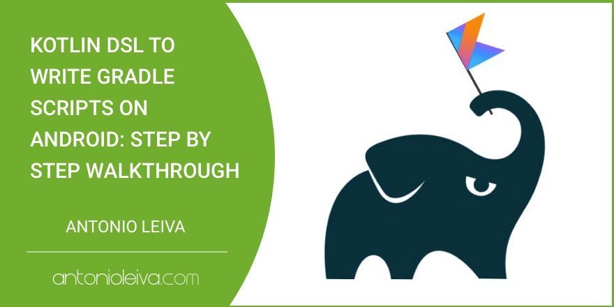Kotlin DSL to write Gradle scripts on Android: Step by step walkthrough ...