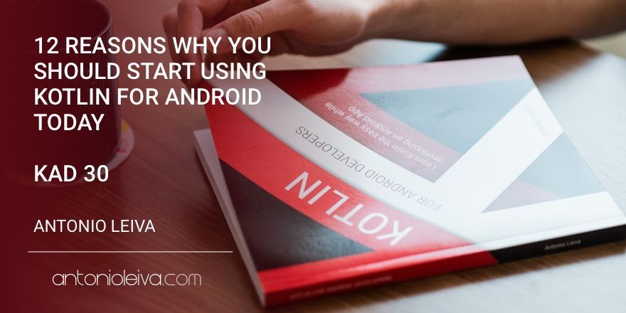 12 reasons why you should start using Kotlin for Android today (KAD 30 ...