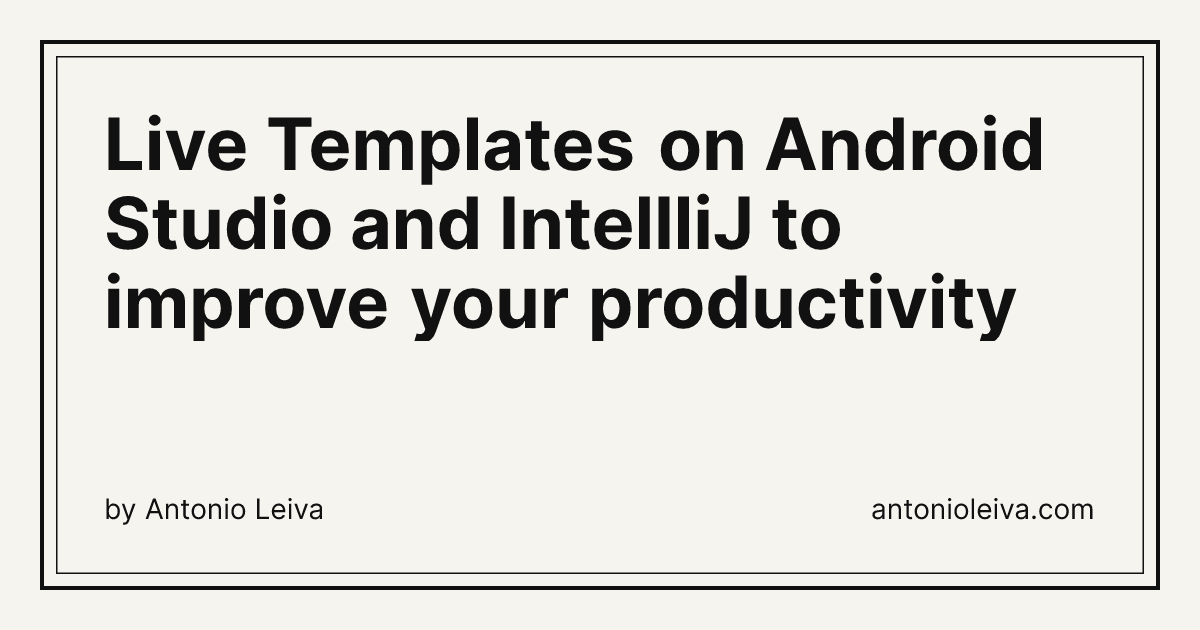 Live Templates on Android Studio and IntellliJ to improve your ...